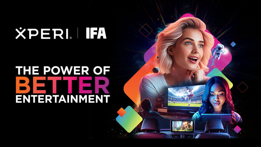 Xperi's Power of Better Entertainment Experiences Showcased at IFA 2024 - Xperi